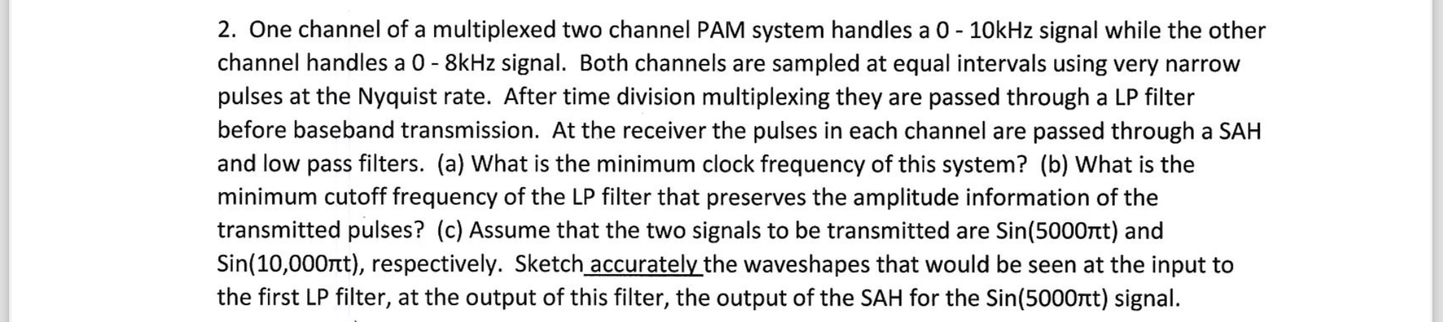 Solved One channel of a multiplexed two channel PAM system | Chegg.com