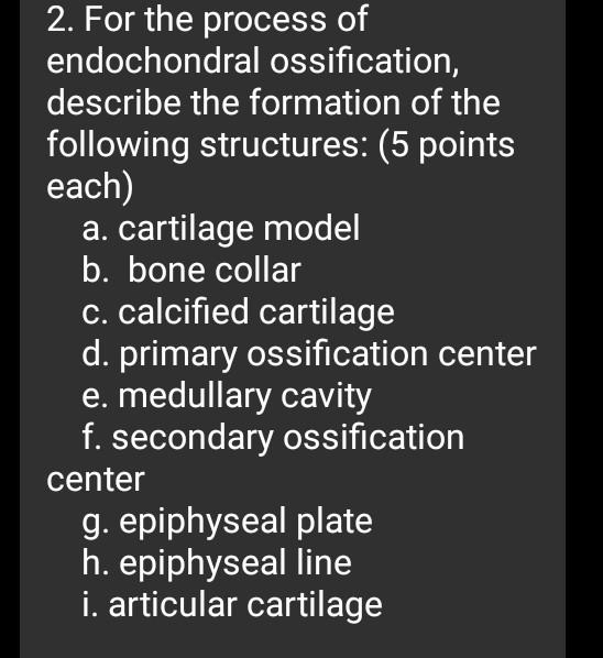 Solved 2. For the process of endochondral ossification, | Chegg.com