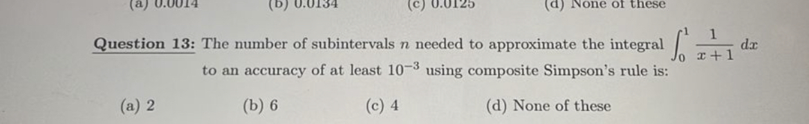 Solved Question 13: The number of subintervals n ﻿needed to | Chegg.com