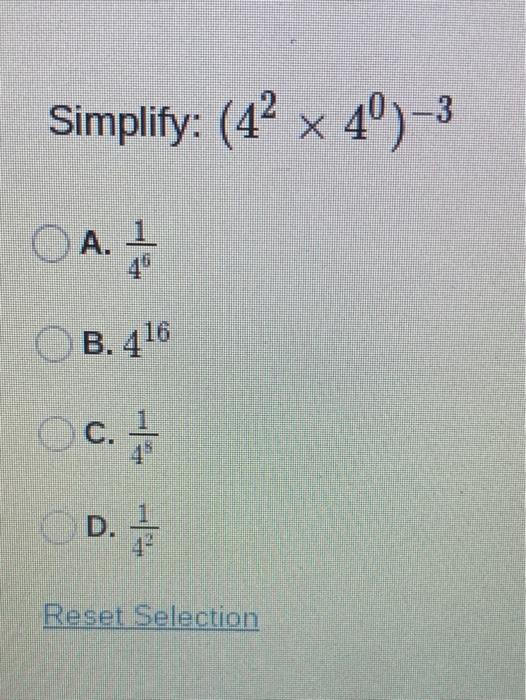 Solved Simplify: (42 x 4°)-3 A. 1 . B. 416 O c. 1 / 1 D. | Chegg.com