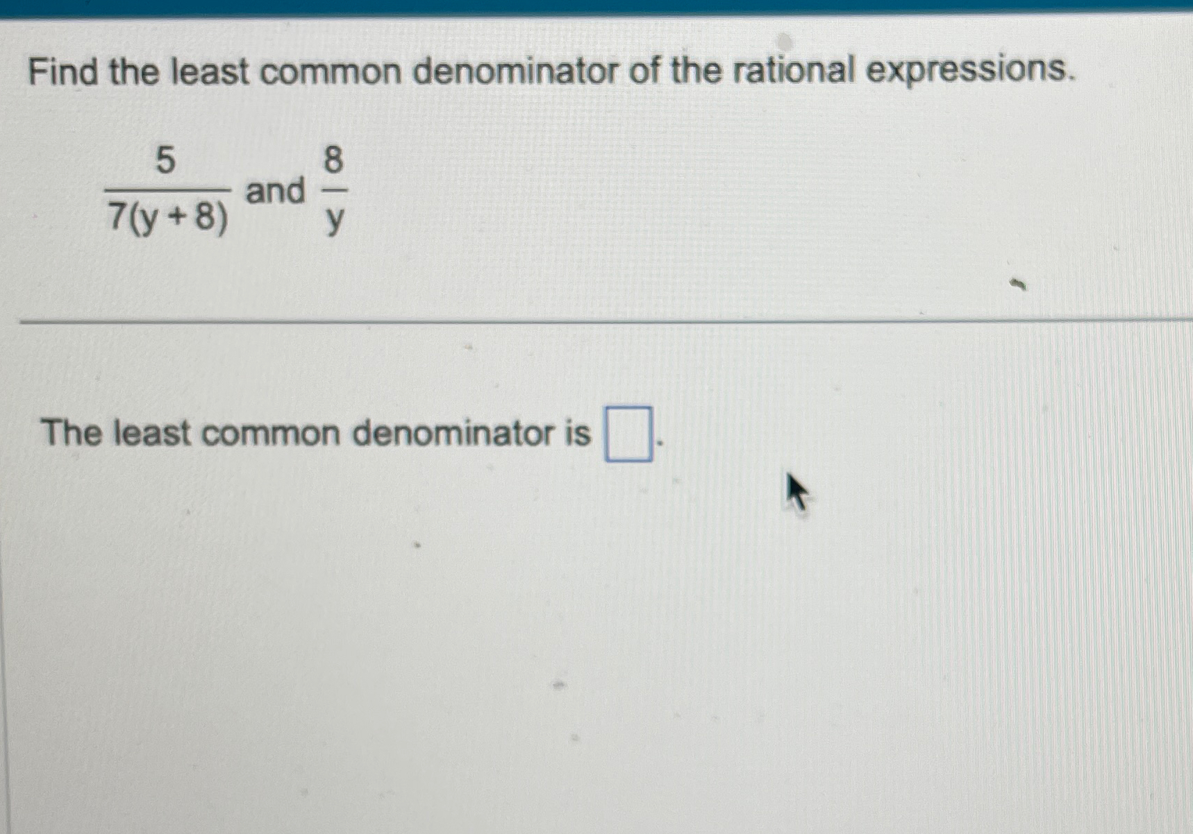 Solved Find the least common denominator of the rational | Chegg.com
