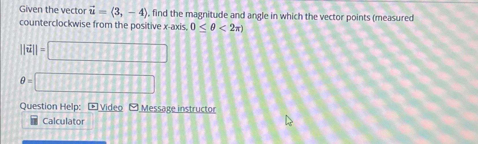 Solved Given the vector vec(u)=(:3,-4:), ﻿find the magnitude | Chegg.com