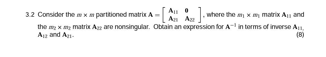 Solved 3.2 Consider the m x m partitioned matrix A = A11 0 | Chegg.com Solved 3.2 Consider the m x m partitioned matrix A = A11 0 | Chegg.com