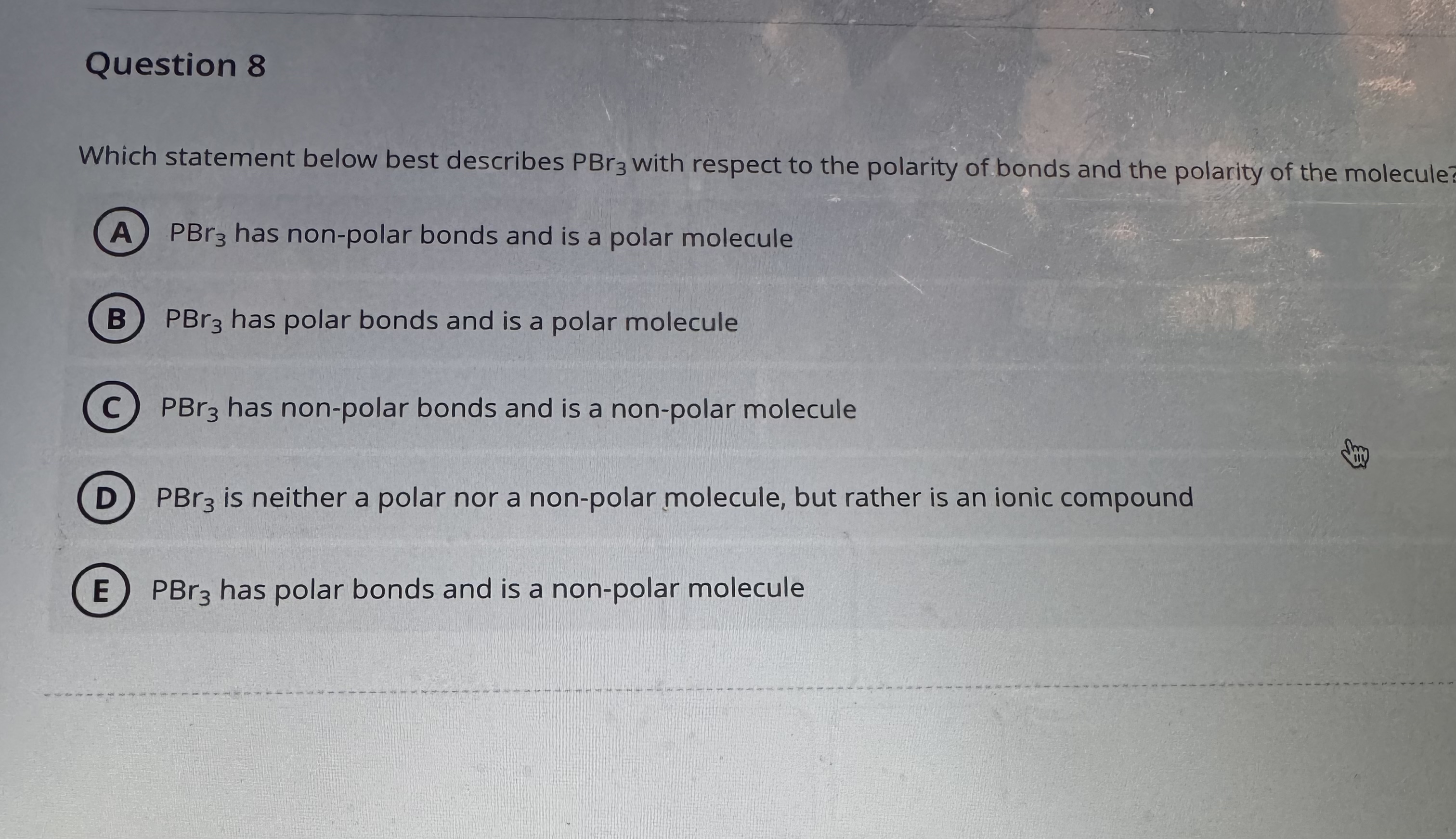 Solved Question 8Which statement below best describes PBr3 | Chegg.com