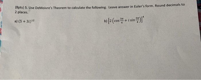 Solved opts) 5. Use DeMoivre's Theorem to calculate the | Chegg.com
