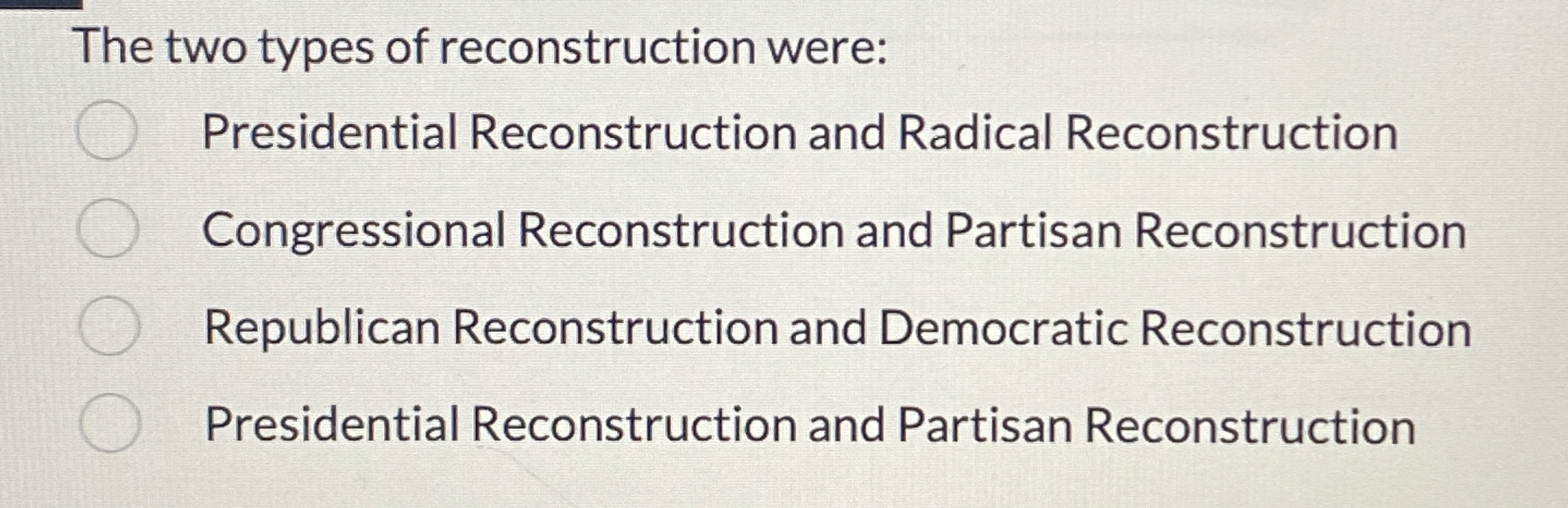 The two types of reconstruction were:Presidential | Chegg.com