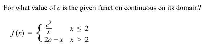 Solved For what value of c is the given function continuous | Chegg.com