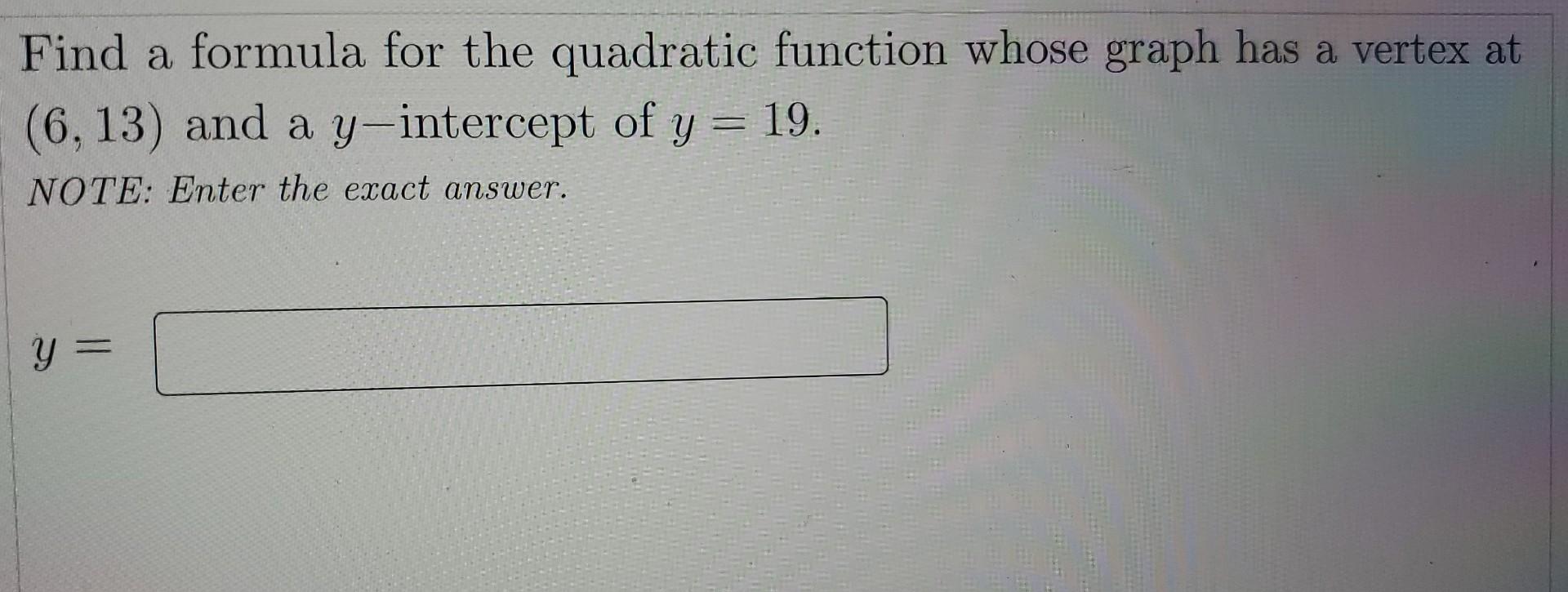 Solved Find a formula for the quadratic function whose graph | Chegg.com