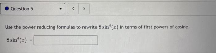 Solved Question 5 > Use the power reducing formulas to | Chegg.com