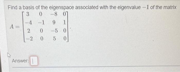 Solved Find a basis of the eigenspace associated with the | Chegg.com