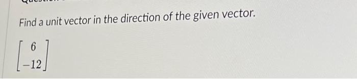 Solved Find a unit vector in the direction of the given | Chegg.com