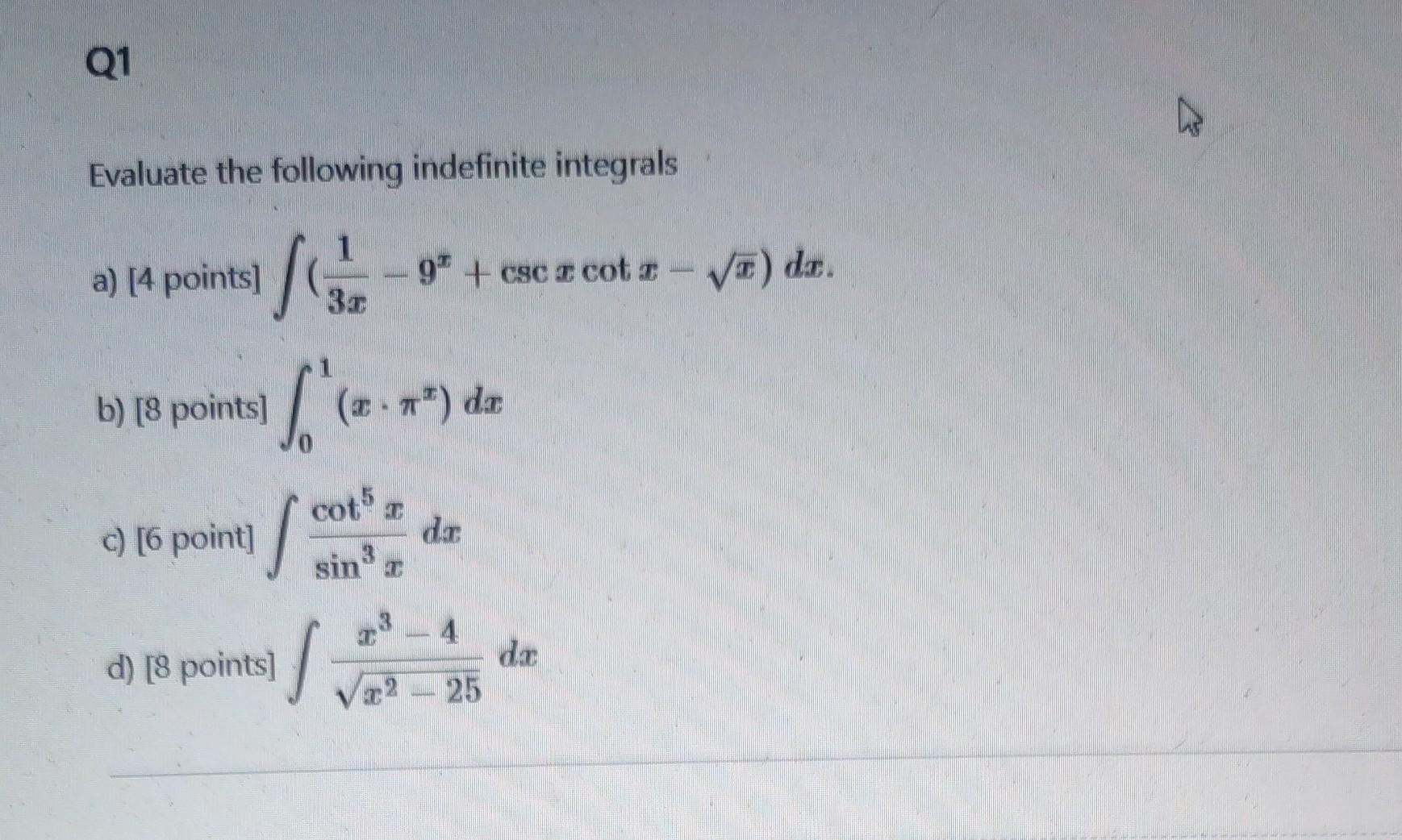 Solved Q1 Evaluate the following indefinite integrals a) [4 | Chegg.com
