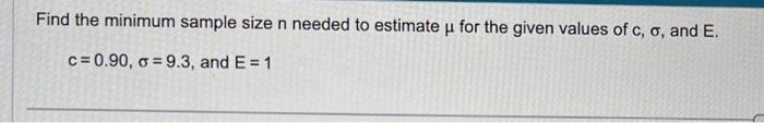 Solved Find the minimum sample size n needed to estimate μ | Chegg.com