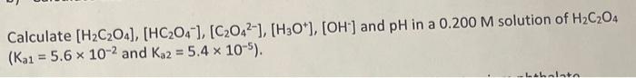 Solved Calculate [H2C2O4],[HC2O4−],[C2O42−],[H3O+],[OH−]and | Chegg.com