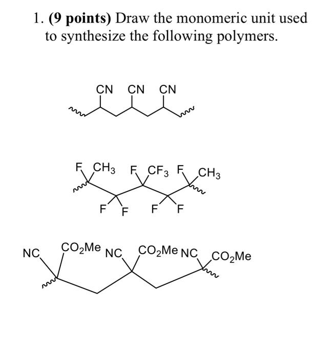 Solved 1. (9 points) Draw the monomeric unit used to | Chegg.com