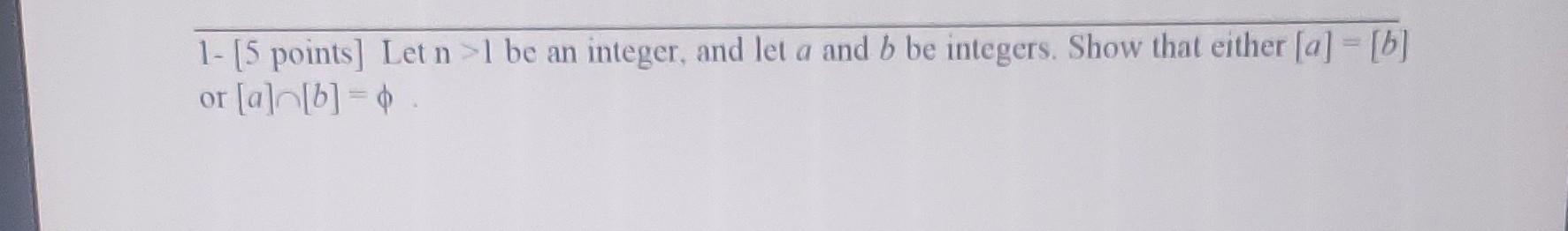 Solved 1 - [5 points] Let n>1 be an integer, and let a and b | Chegg.com