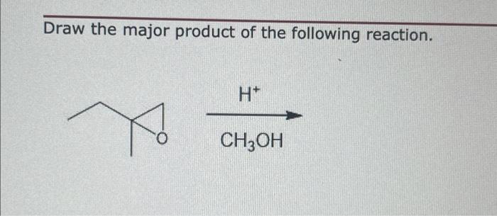 Solved Draw the major product of the following reaction. 0 | Chegg.com