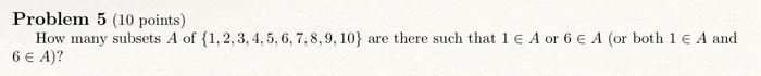 Solved Problem 5 ( 10 points) How many subsets A of | Chegg.com
