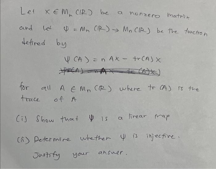 Solved Let X∈Mn(R) be a nonzero matrix and lex ψ:mn(R)→mn(R) | Chegg.com