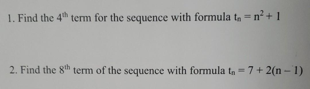 Solved Find the4th term fot the sequence with formula tn=n2 | Chegg.com