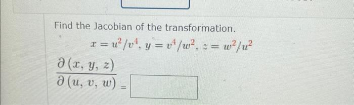 Solved Find the Jacobian of the transformation. | Chegg.com