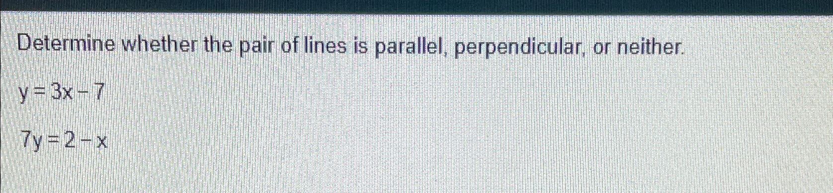 Solved Determine whether the pair of lines is parallel, | Chegg.com