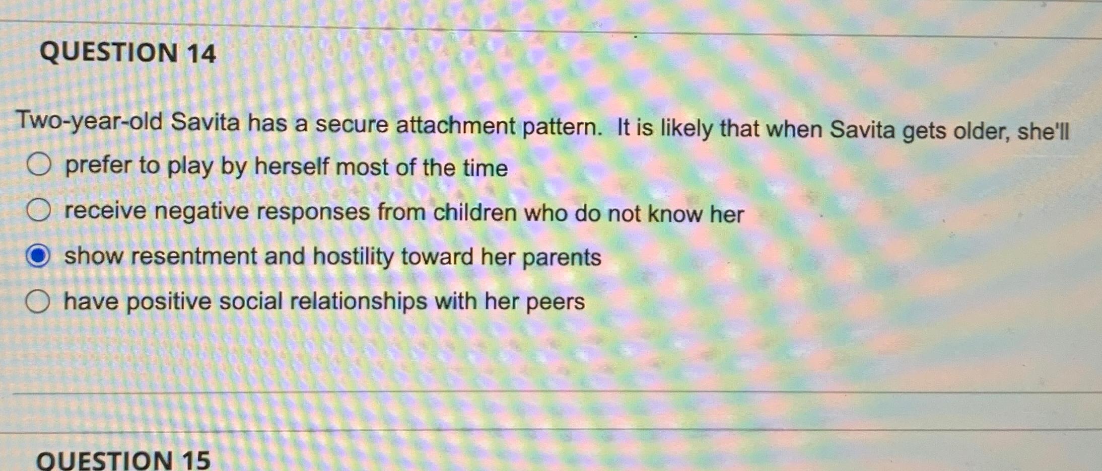 Solved QUESTION 14Two-year-old Savita has a secure | Chegg.com