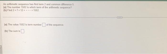 Solved An arithmetic sequence has first term 2 and common | Chegg.com