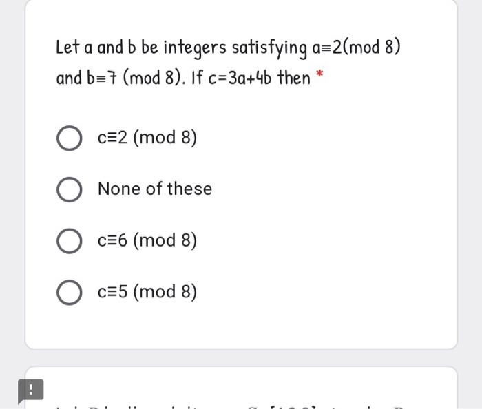 Solved Let a and b be integers satisfying a=2(mod 8) and b=7 | Chegg.com