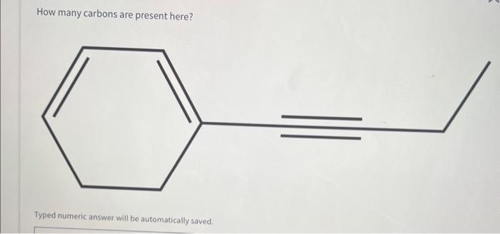 Solved How many carbons are present here? Typed numeric | Chegg.com Solved How many carbons are present here? Typed numeric | Chegg.com