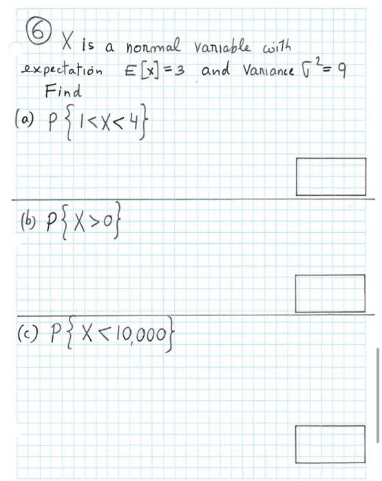 Solved 6 Х is a normal variable with expectation € [x] =3 | Chegg.com