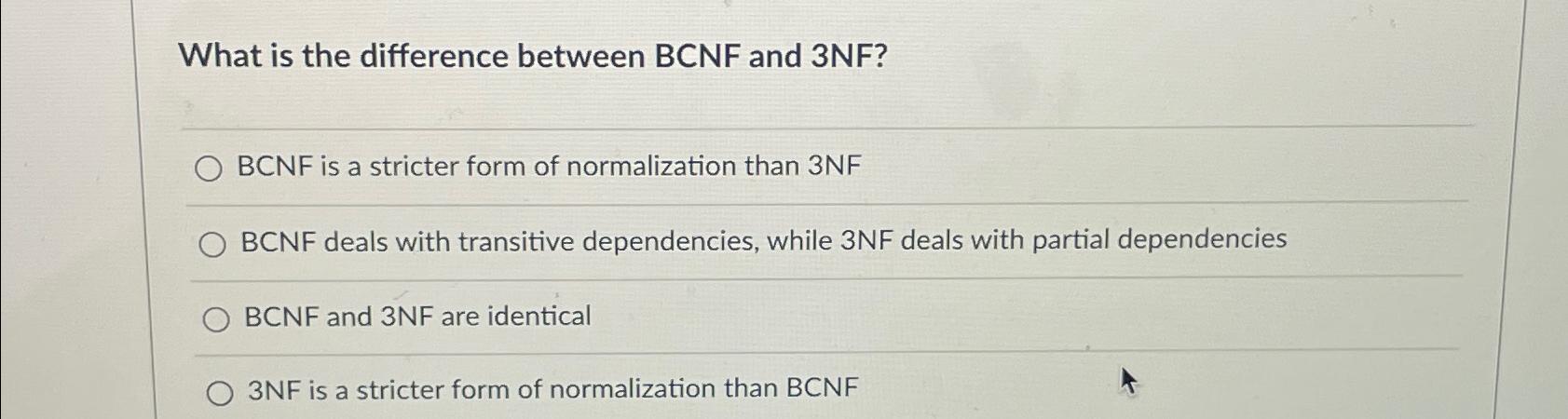 Solved What is the difference between BCNF and 3NF?BCNF ﻿is | Chegg.com