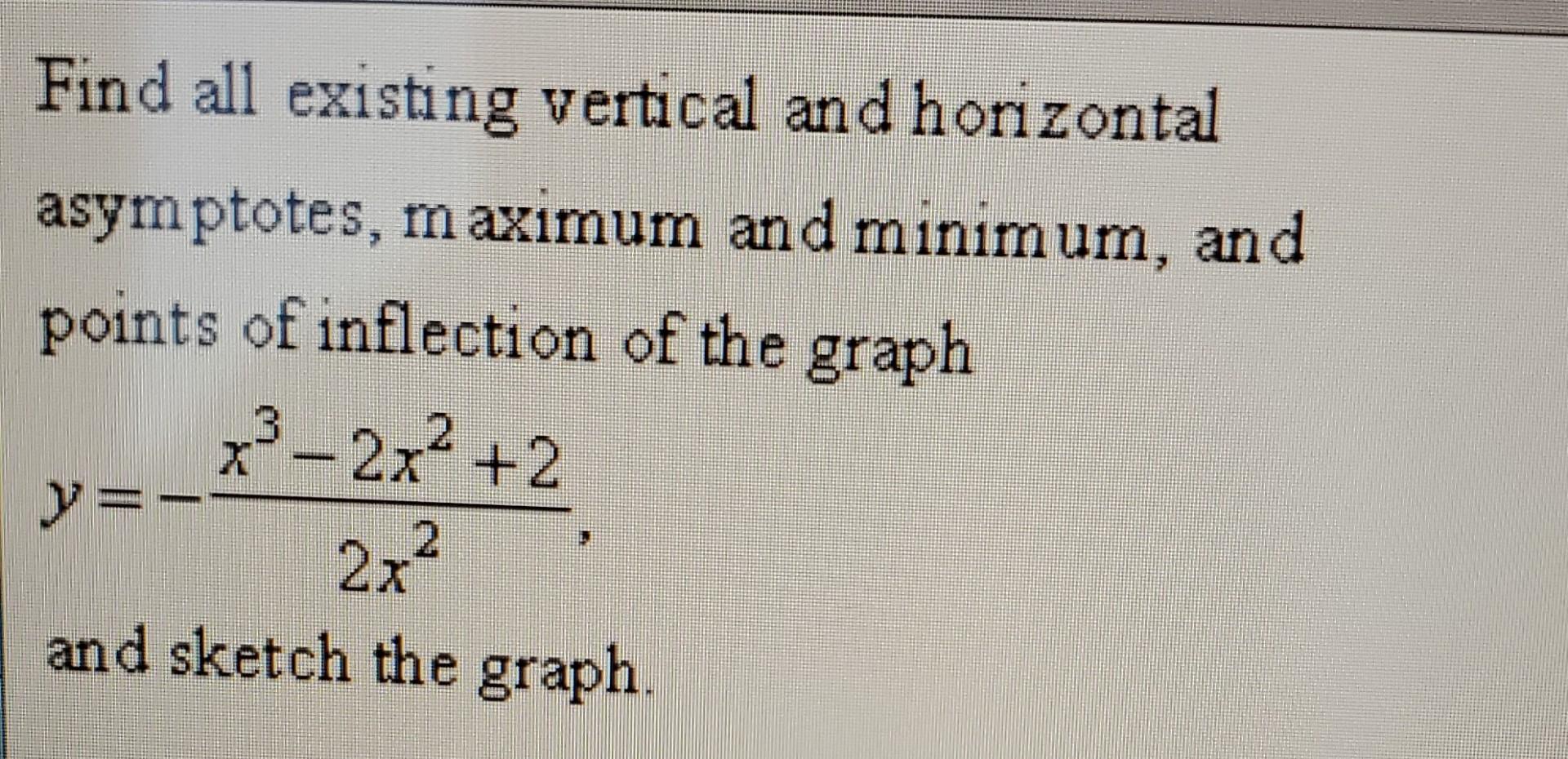 Solved Find all existing vertical and horizontal asymptotes, | Chegg.com