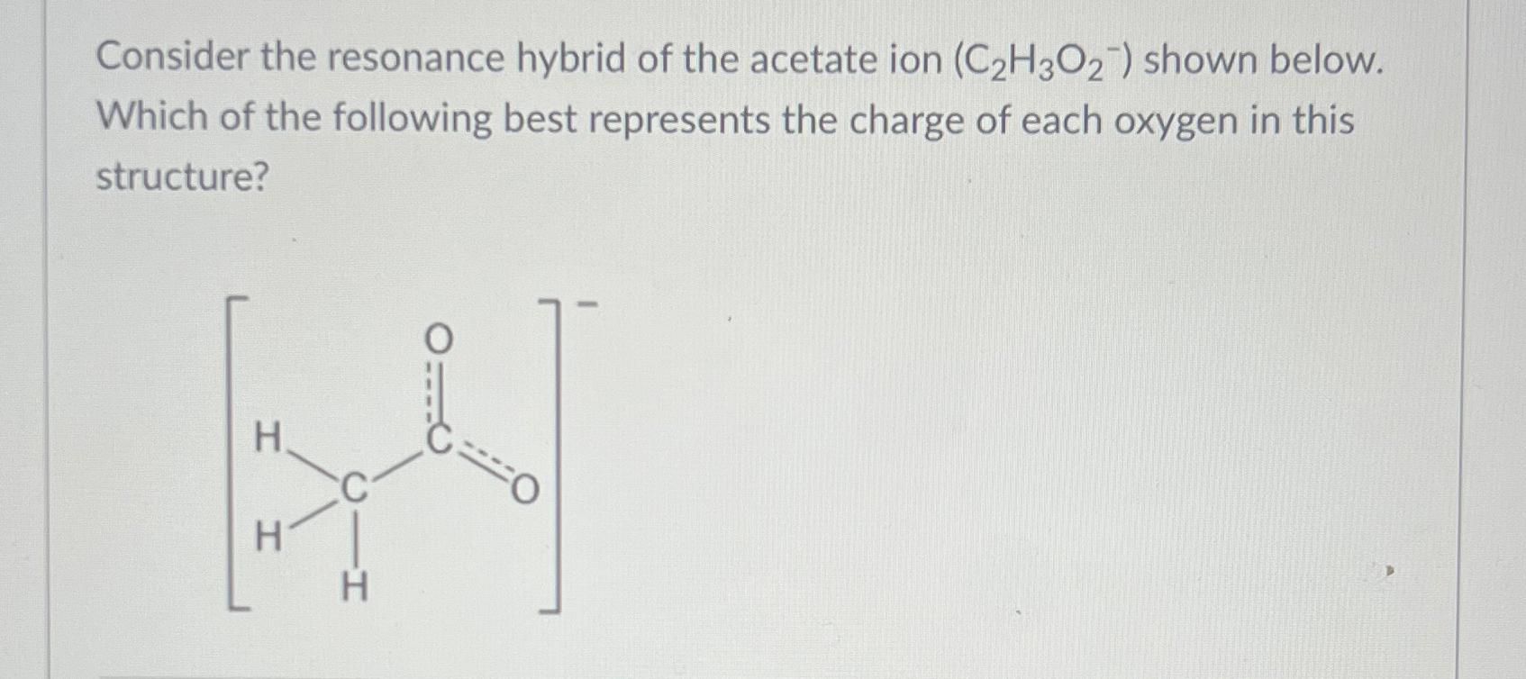 Solved Consider the resonance hybrid of the acetate ion | Chegg.com