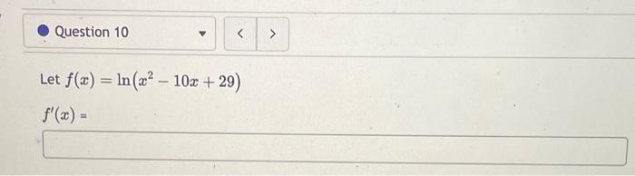 Solved Let f(x)=ln(x2−10x+29) f′(x)= | Chegg.com