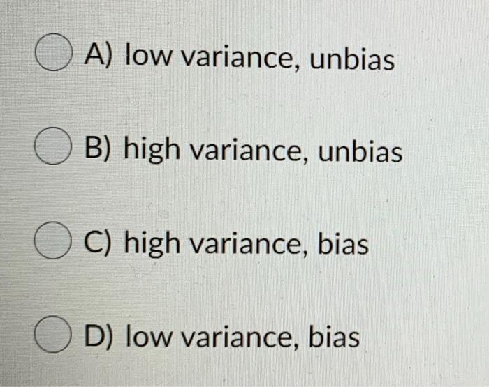 Solved The below visual is an example of: A) low variance, | Chegg.com