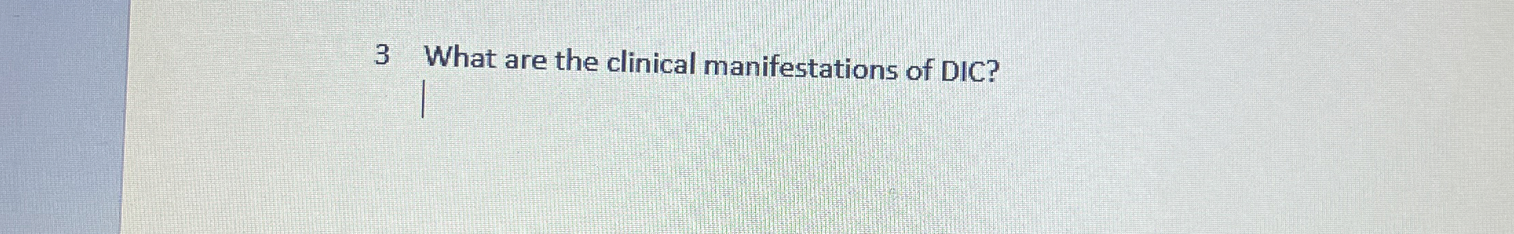 Solved 3 ﻿What are the clinical manifestations of DIC? | Chegg.com