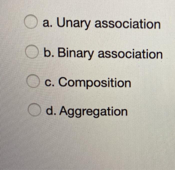 Solved a. Unary association b. Binary association c. | Chegg.com