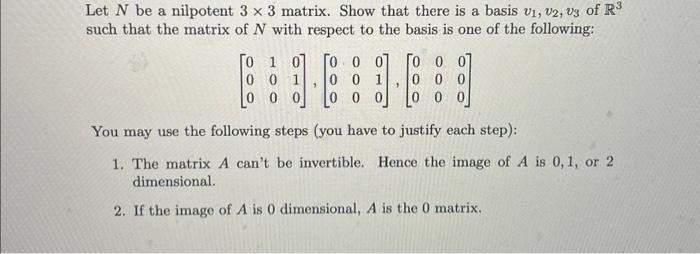 Solved Let N be a nilpotent 3×3 matrix. Show that there is a | Chegg.com