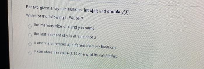 Solved For two given array declarations, int x[3]; and | Chegg.com