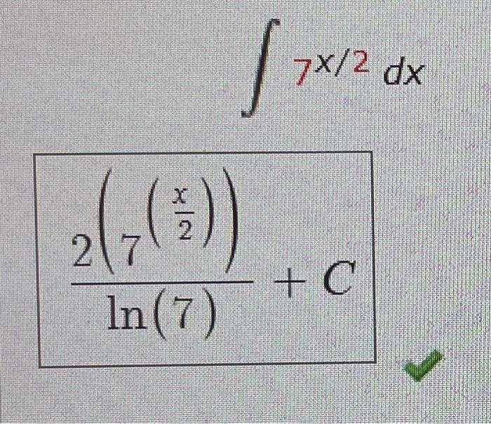 Solved integral of 7^x/2, I posted a picture below too. I | Chegg.com