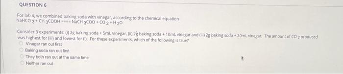 Solved QUESTION 6 For lab 4 we combined baking soda with | Chegg.com