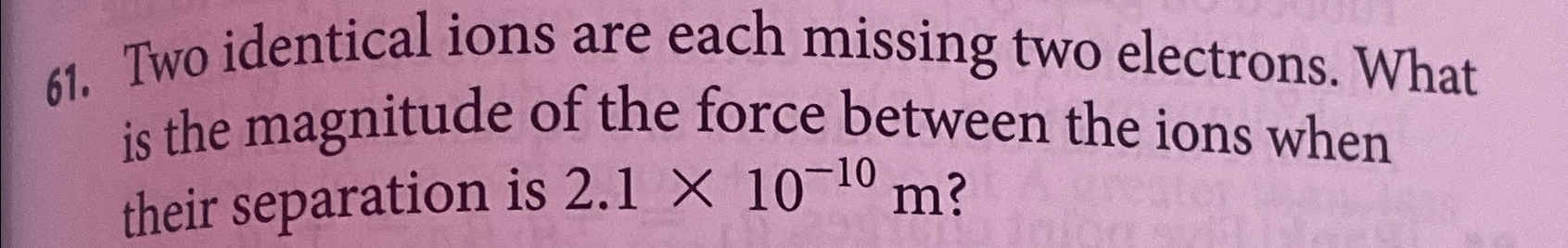 Two identical ions are each missing two electrons. | Chegg.com