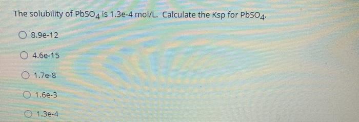 Solved The solubility of PbSO4 is 1.3e-4 mol/L. Calculate | Chegg.com