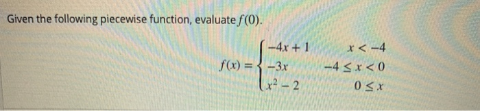 Solved Given the following piecewise function, evaluate | Chegg.com