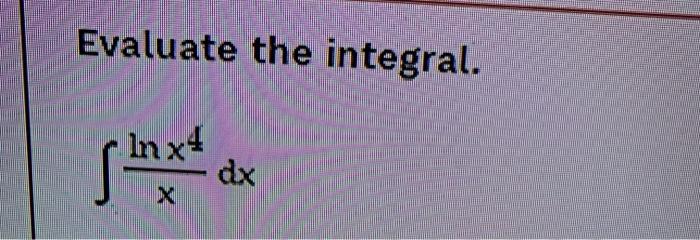 Solved Evaluate the integral. In x4 shx dx | Chegg.com
