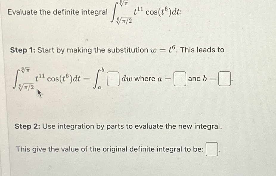 Solved Evaluate the definite integral ∫π26π6t11cos(t6)dtStep | Chegg.com