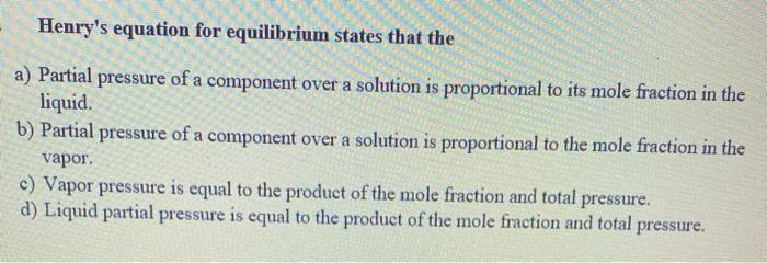 Solved Henry's equation for equilibrium states that the a) | Chegg.com