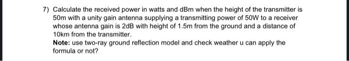 Solved 7) Calculate the received power in watts and dBm when | Chegg.com