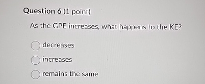 Solved Question 6 (1 ﻿point) ﻿As the GPE increases, what | Chegg.com